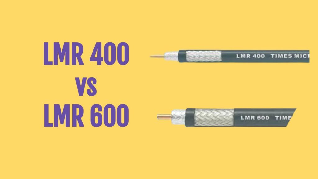 LMR-600 vs LMR-400 RF Cable