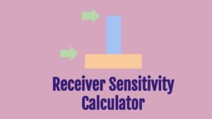 Receiver Sensitivity Calculator (with practical examples)