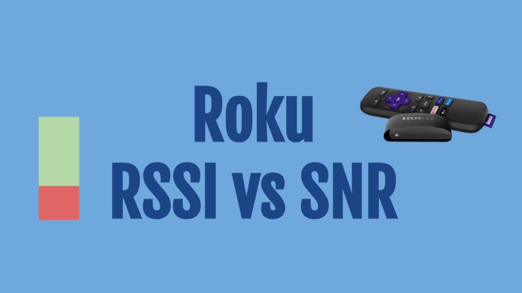 Roku RSSI vs SNR - What do they mean?