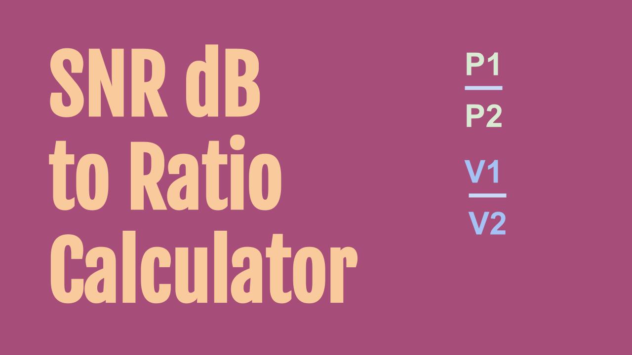 SNR DB To Linear Ratio Calculator