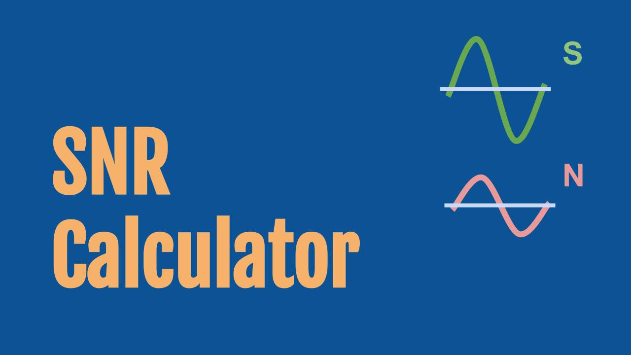 Signal to Noise SNR Ratio Calculator Signal to Noise SNR Ratio Calculator