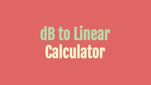 dB to Linear Calculator
