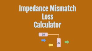 Impedance Mismatch Loss Calculator (with Examples)