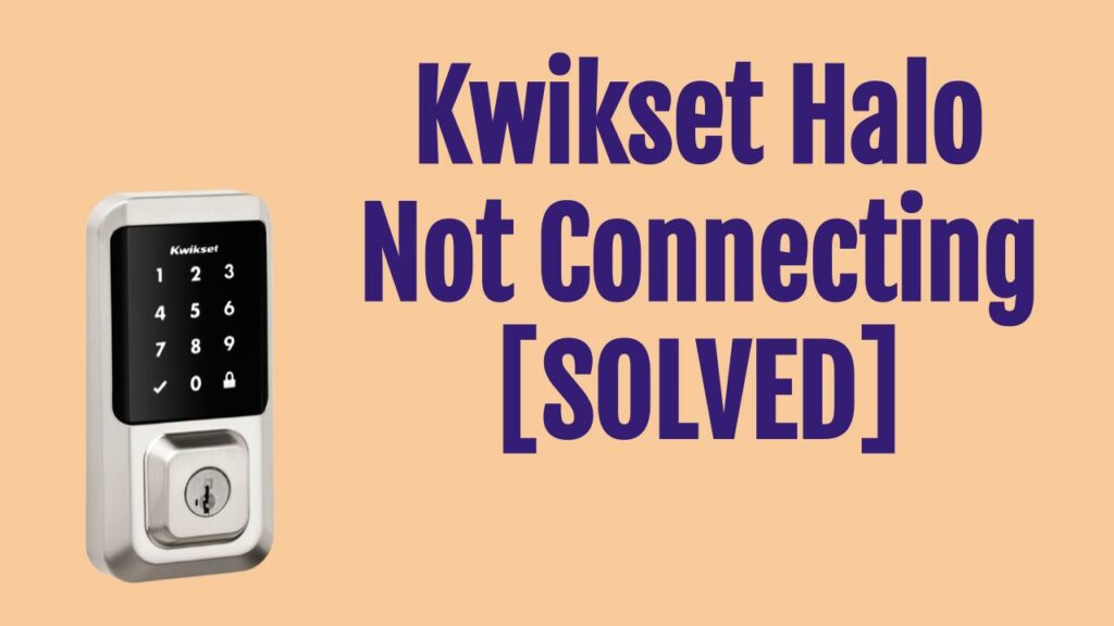 Kwikset Halo Not Connecting To Wifi
