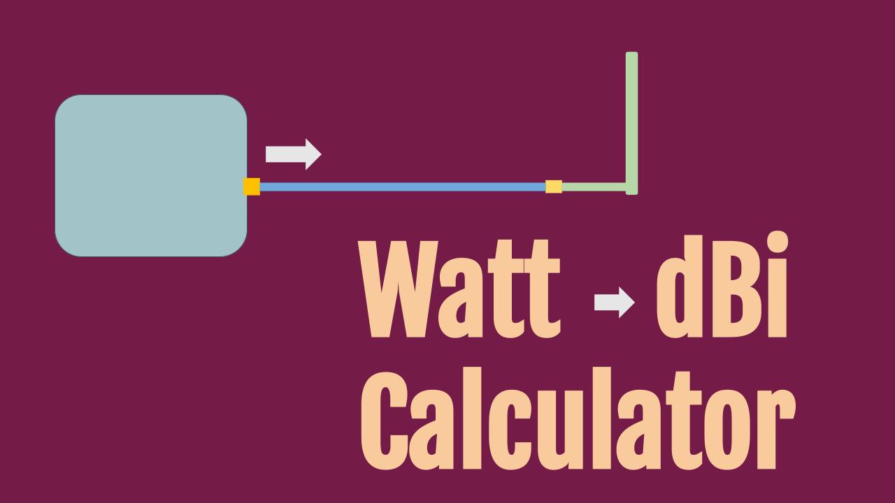 Watt to dBi Calculator