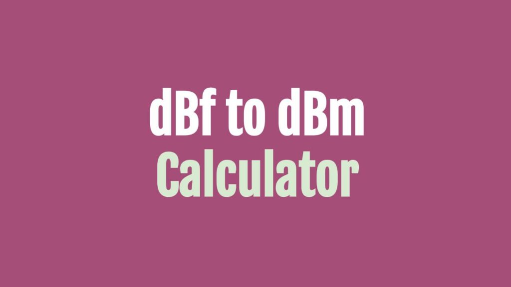 dBf to dBm Calculator
