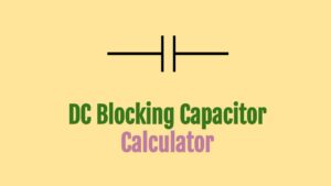 DC Blocking Capacitor Calculator
