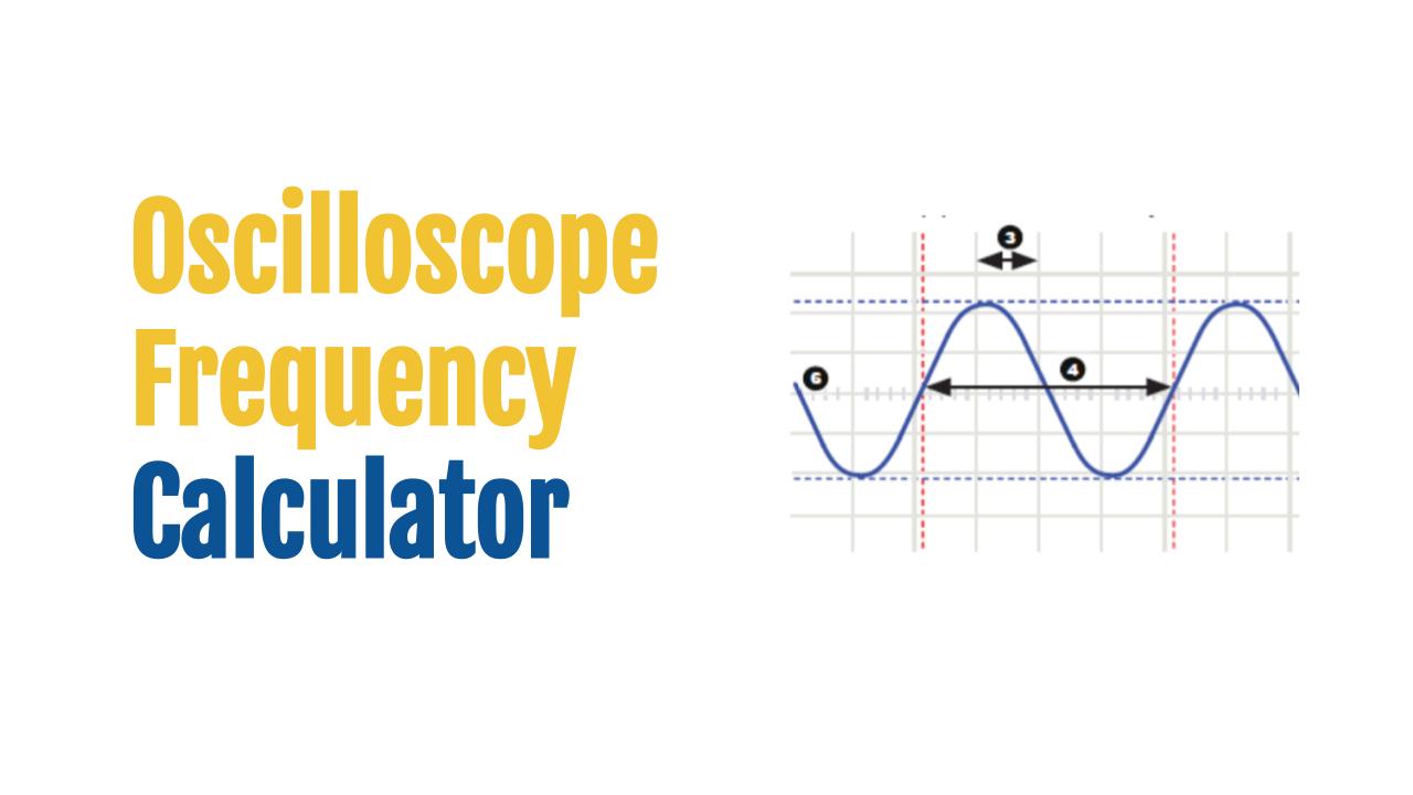 Oscilloscope Frequency Calculator Oscilloscope Frequency Calculator