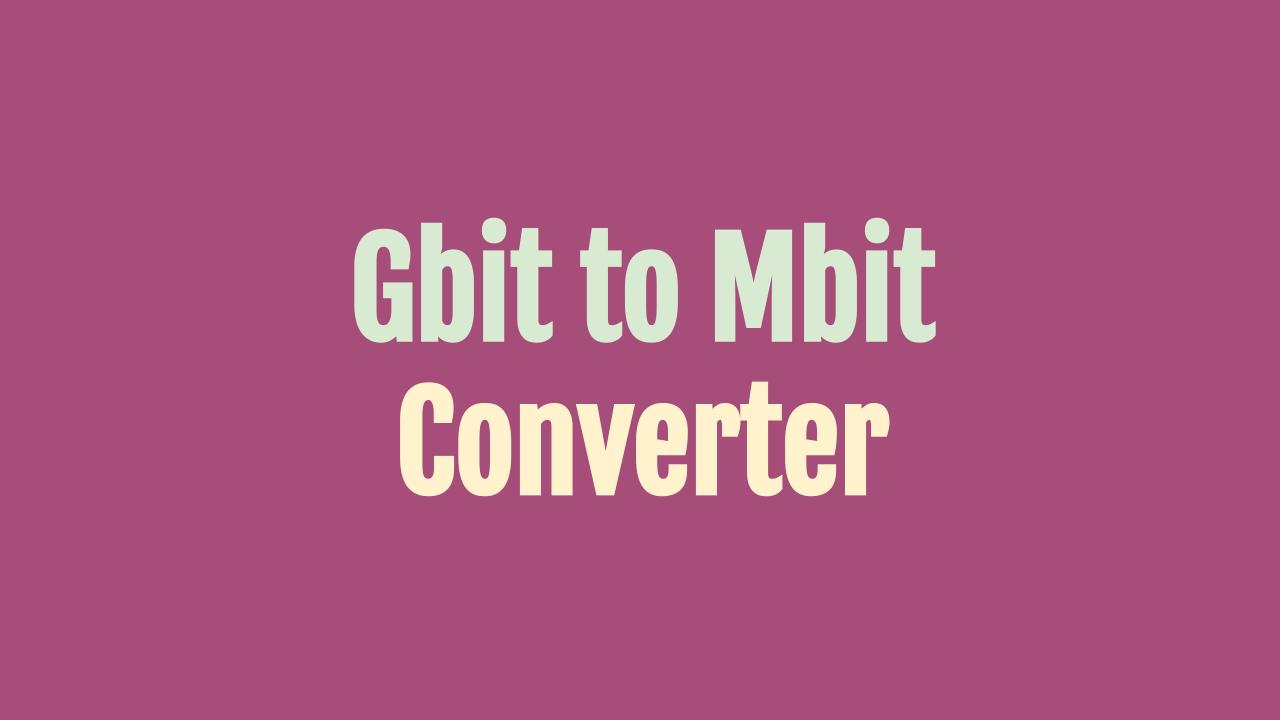 Gbit To Mbit Converter