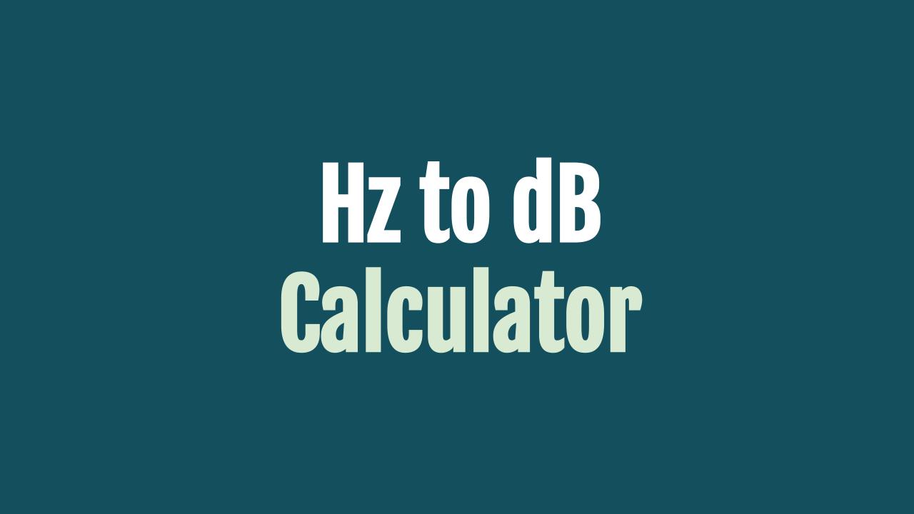 Hz To DB Converter Hz To DB Converter
