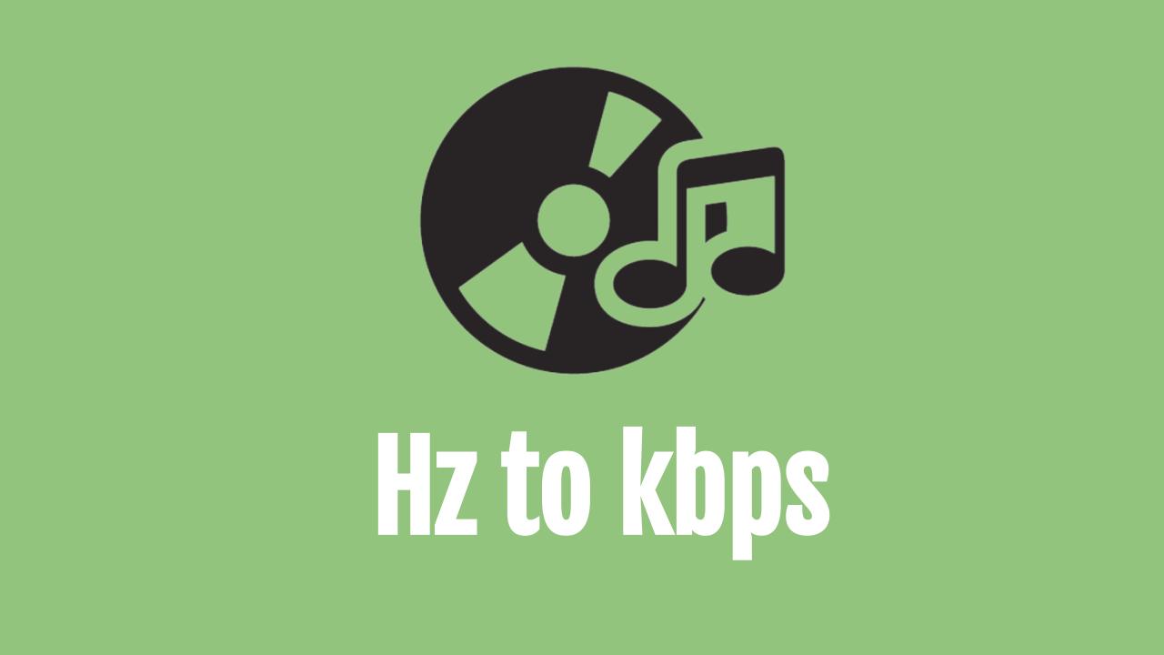 Hz To Kbps Calculator For Music Audio Hz To Kbps Calculator For Music Audio