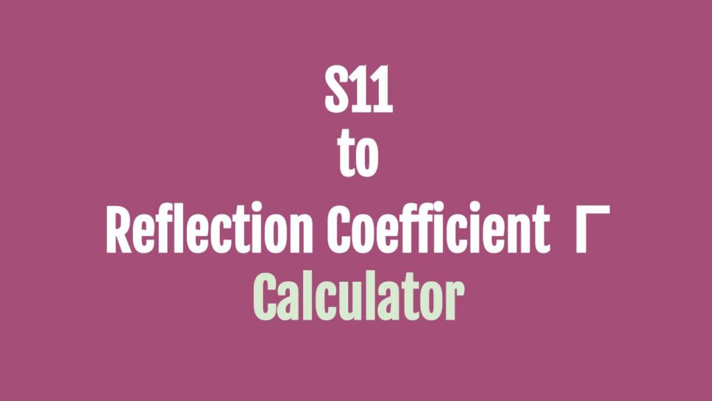 S11 to Reflection Coefficient Calculator S11 to Reflection Coefficient Calculator