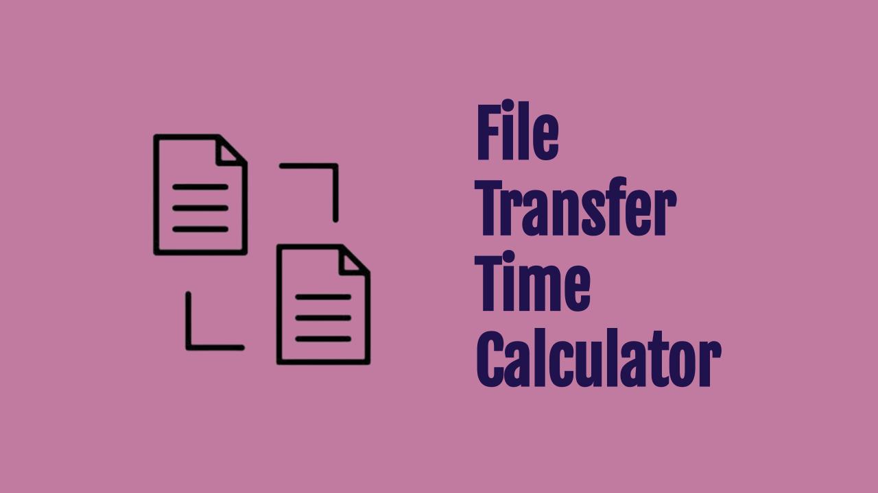 File Transfer Time Calculator