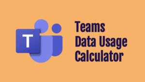 Microsoft Teams Bandwidth and Data Usage Calculator