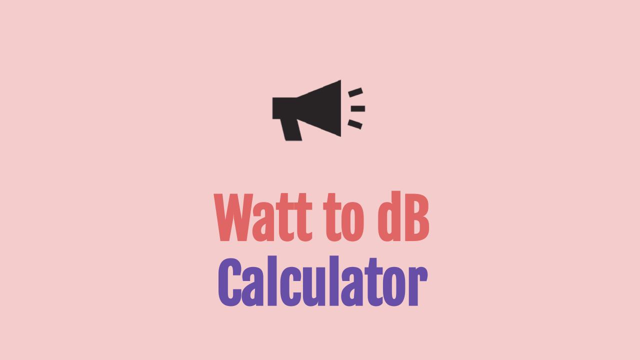 Watt to dB Calculator