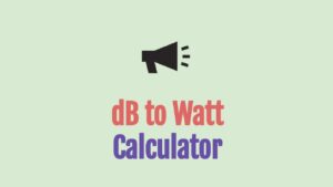 dB to Watt Calculator
