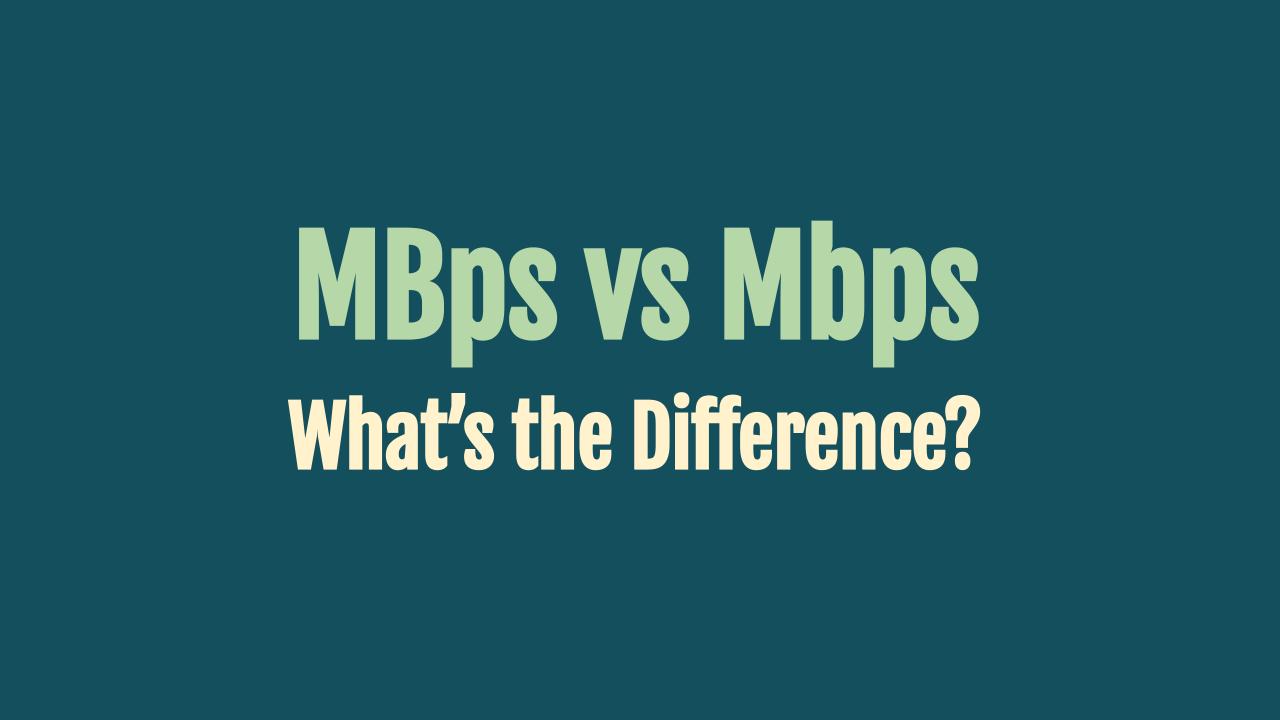 Mbps Vs MBps What s The Difference Mbps Vs MBps What s The Difference