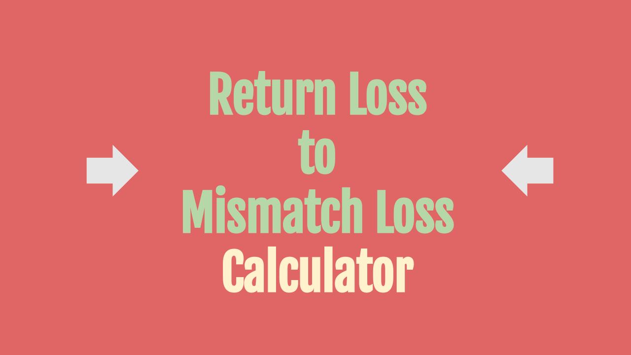 Return Loss to Mismatch Loss Calculator