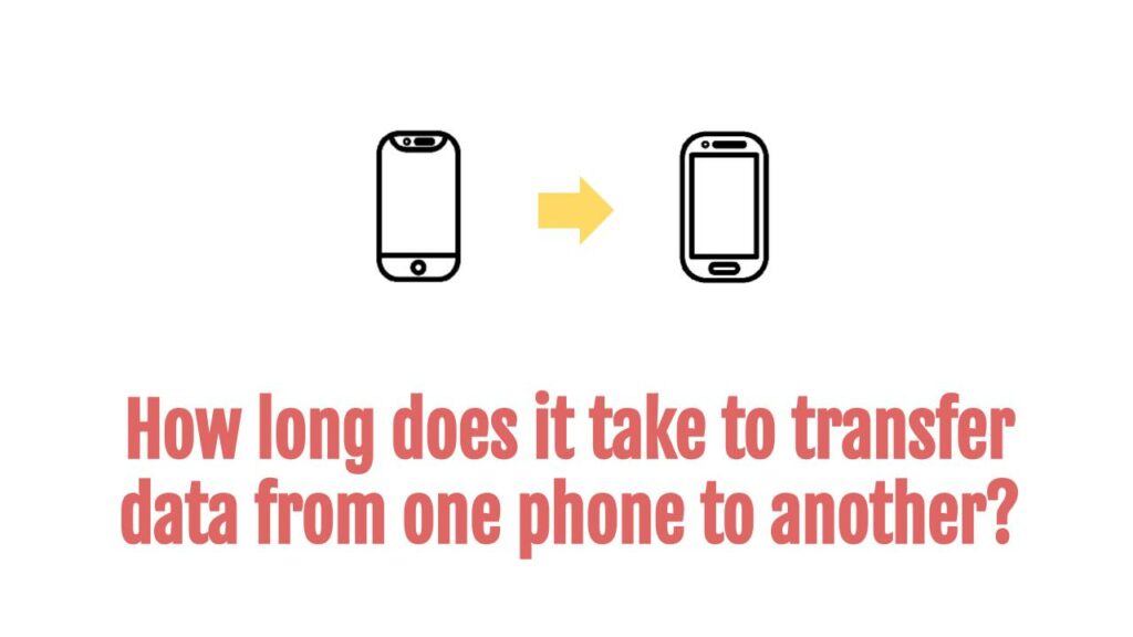 How long does it take to transfer data between two phones?