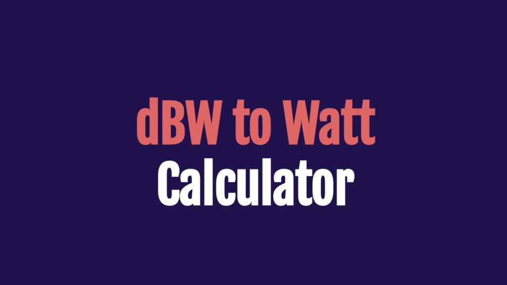 dBW to Watt Calculator