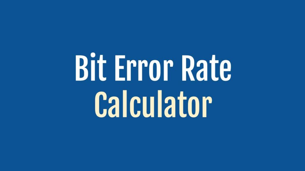 Bit Error Rate Calculator with Examples Bit Error Rate Calculator with Examples