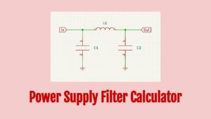 Pi Filter Design For Power Supply (with Calculator)