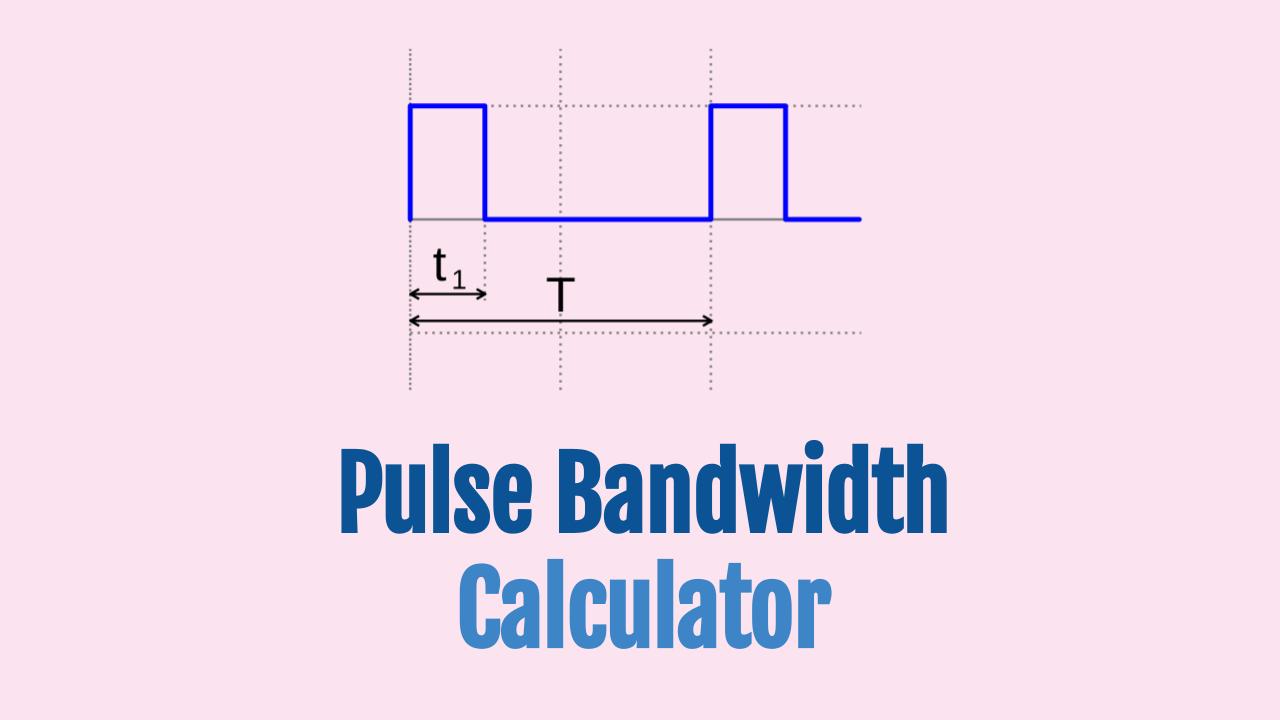 Pulse Bandwidth Calculator Pulse Bandwidth Calculator