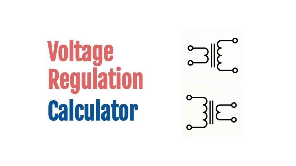Voltage Regulation Calculator (with Examples)