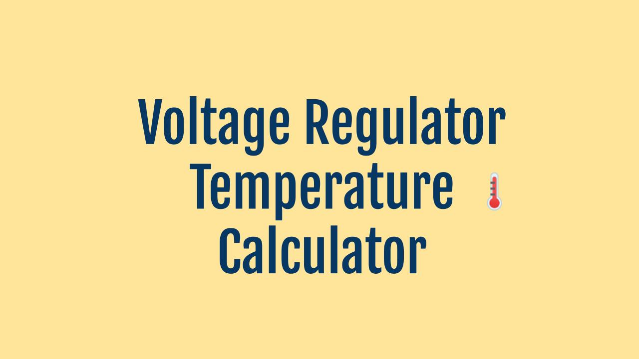 Voltage Regulator Temperature Calculator