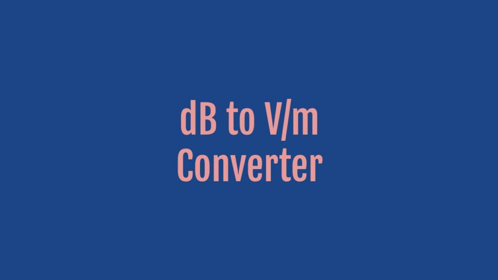 DB To V m Calculator DB To V m Calculator