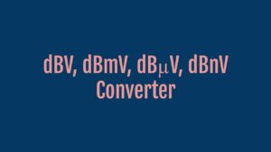 dBV, dBmV, dBuV, dBnV Converter